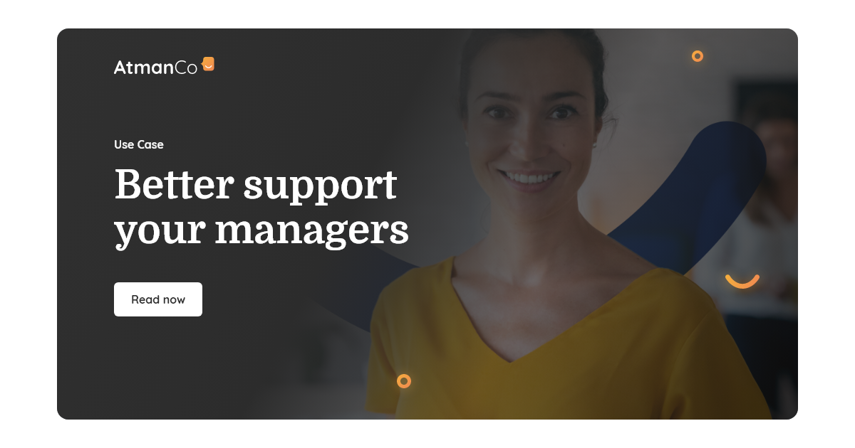 Better support your managers with AtmanCo - Use cases | AtmanCo